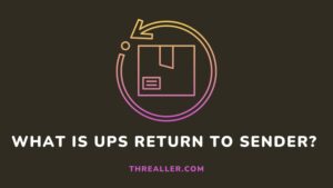 UPS Return To Sender: Meaning, How It Works & Reasons Why Packages Get Returned Before and After ...