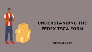 FedEx TSCA Form: Meaning, Types, How To Fill It & Validity - threaller
