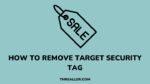 How To Remove Target Security Tag: 10 Methods That Work For All Tag ...